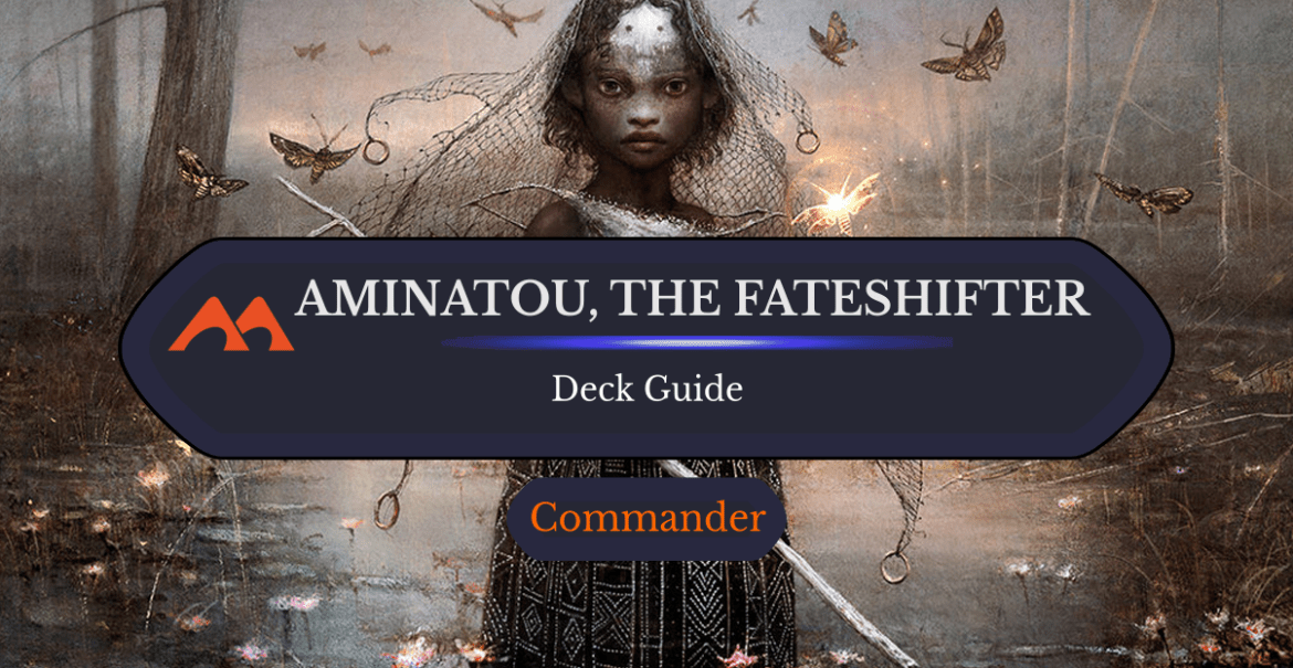 Aminatou, the Fateshifter Commander Deck Guide - Draftsim
