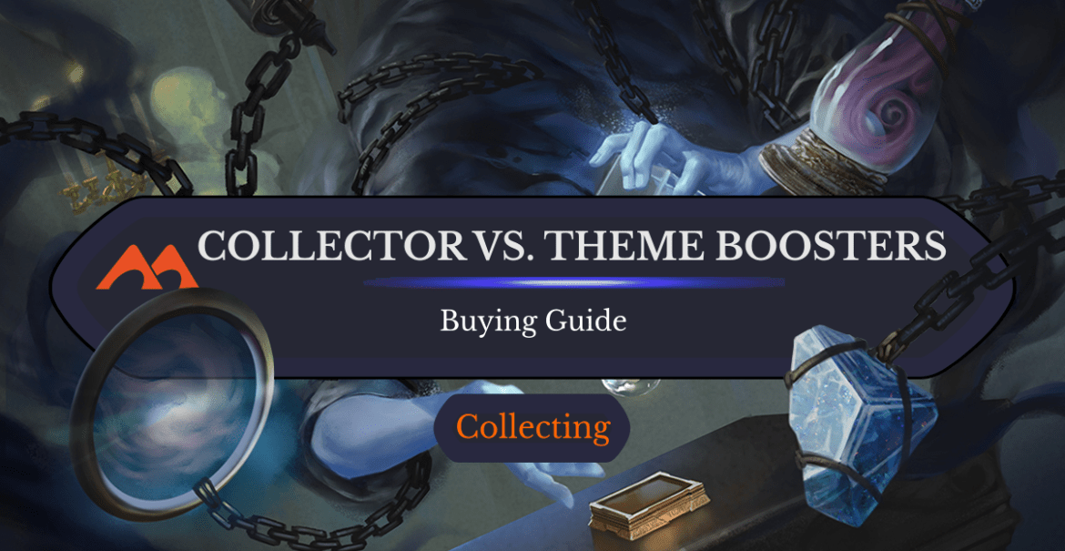 Collector Boosters vs. Theme Boosters: Which Should You Get? - Draftsim
