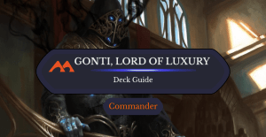 Gonti, Lord of Luxury Commander Deck Guide - Draftsim