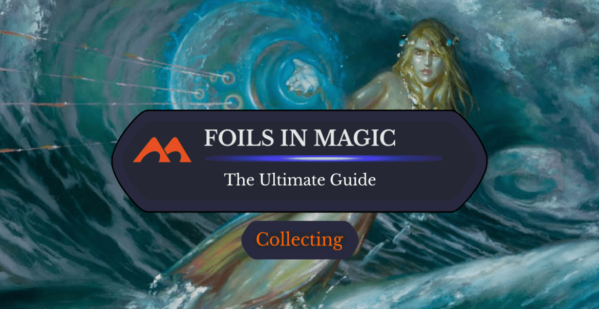 Everything You Ever Needed to Know About Foils in Magic: the Gathering ...