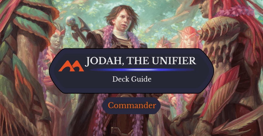 Jodah, the Unifier Commander Deck Guide - Draftsim