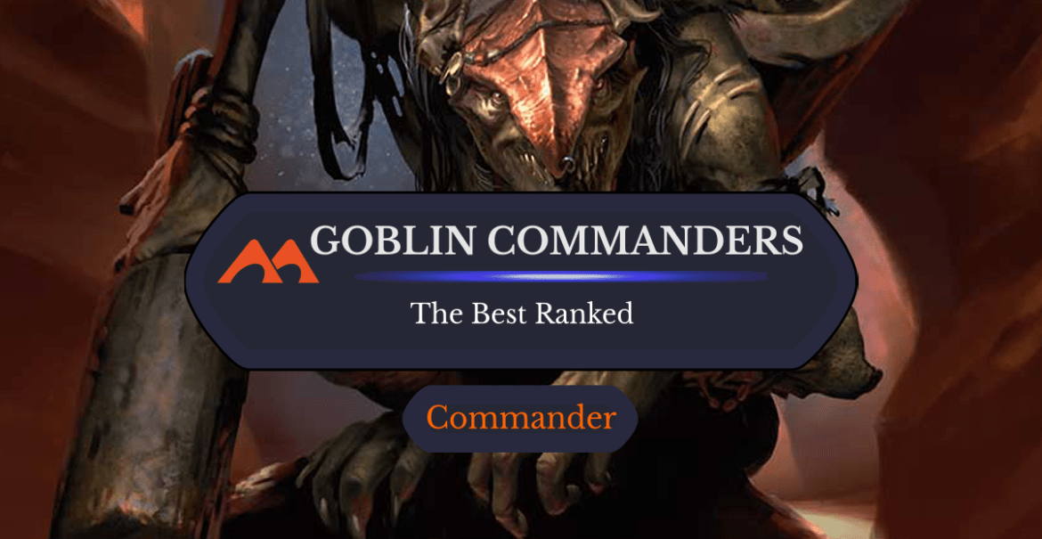 All 36 Goblin Commanders in Magic Ranked - Draftsim