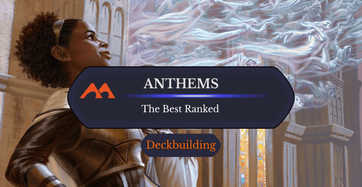 The 59 Best Anthem Effects in Magic Ranked - Draftsim