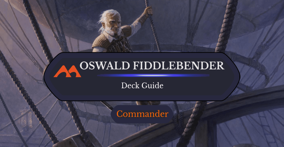 Oswald Fiddlebender Commander Deck Guide - Draftsim