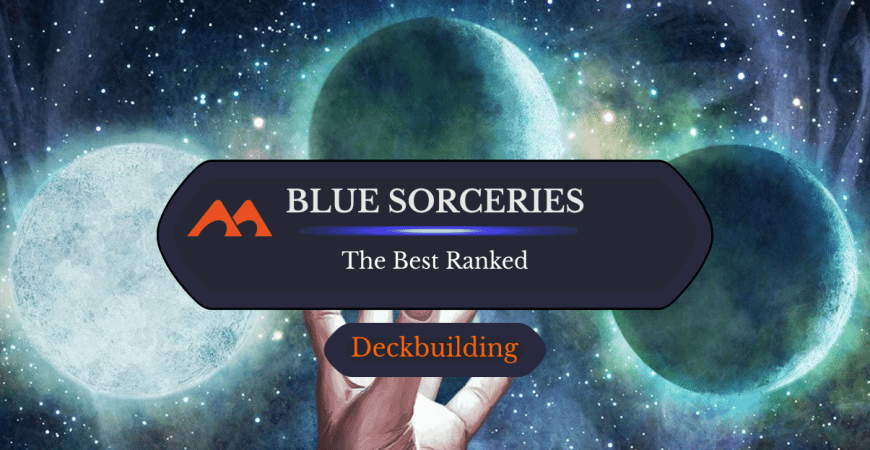 The 37 Best Blue Sorceries in Magic Ranked - Draftsim