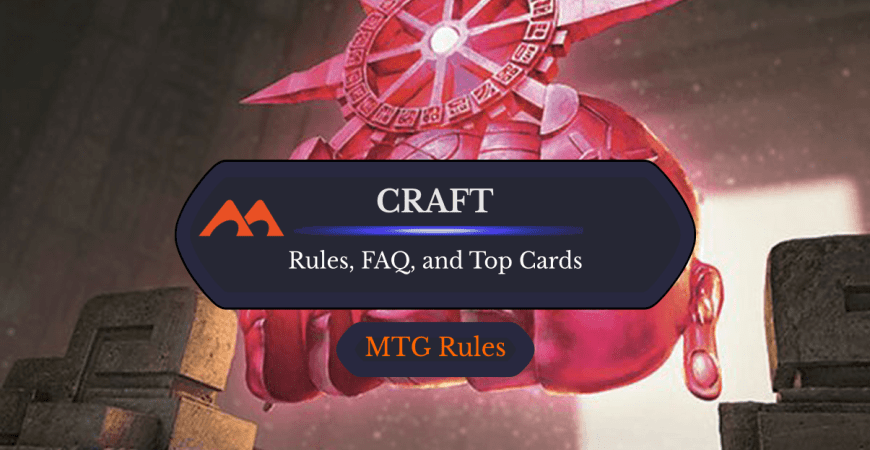 Craft in MTG: Rules, History, and Best Cards - Draftsim