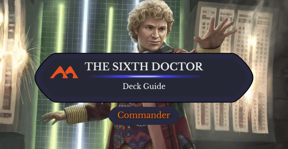 The Sixth Doctor Commander Deck Guide - Draftsim