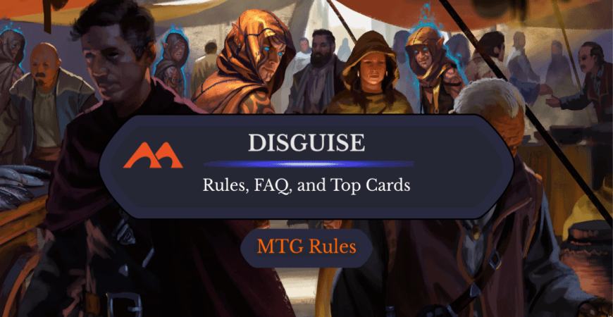 Disguise in MTG: Rules, History, and Best Cards - Draftsim