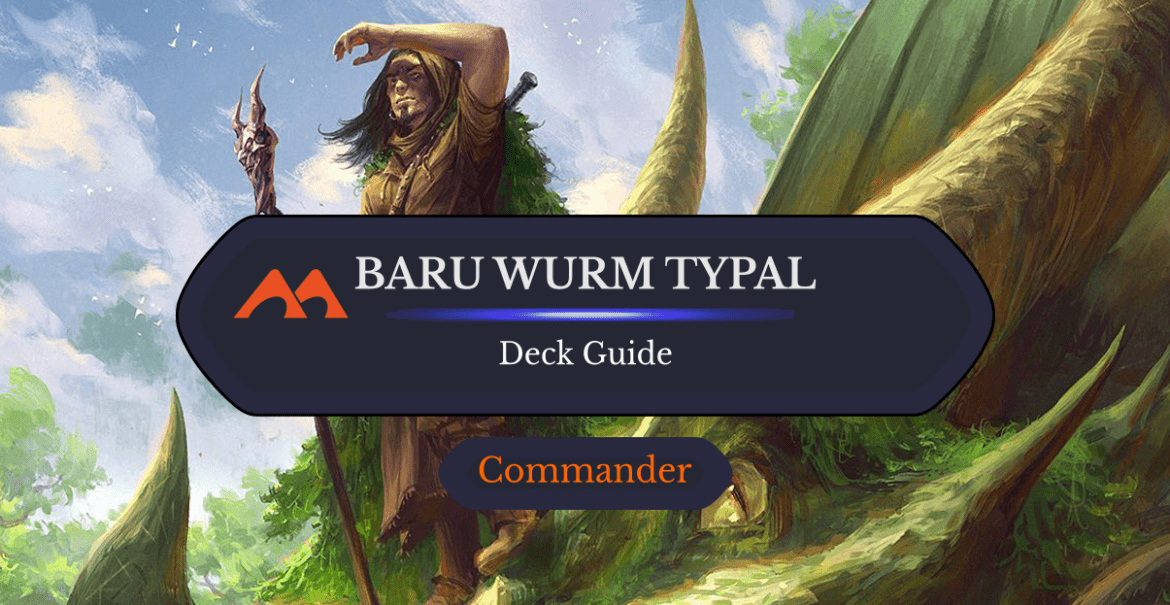 Baru, Wurmspeaker Commander Deck Guide - Draftsim