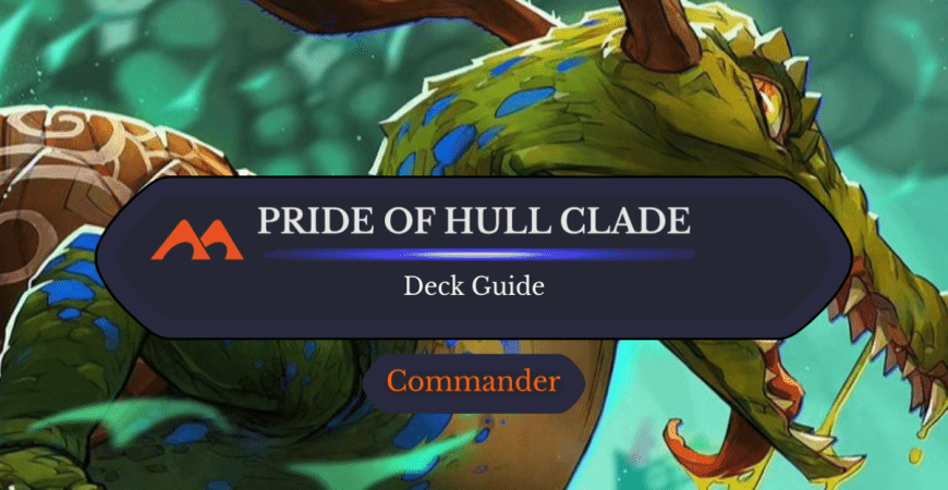 The Pride of Hull Clade Commander Deck Guide - Draftsim