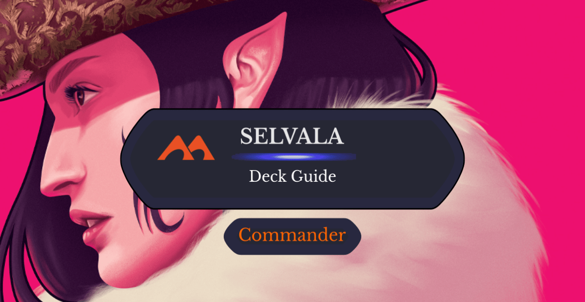 Selvala, Heart of the Wilds Commander Deck Guide - Draftsim