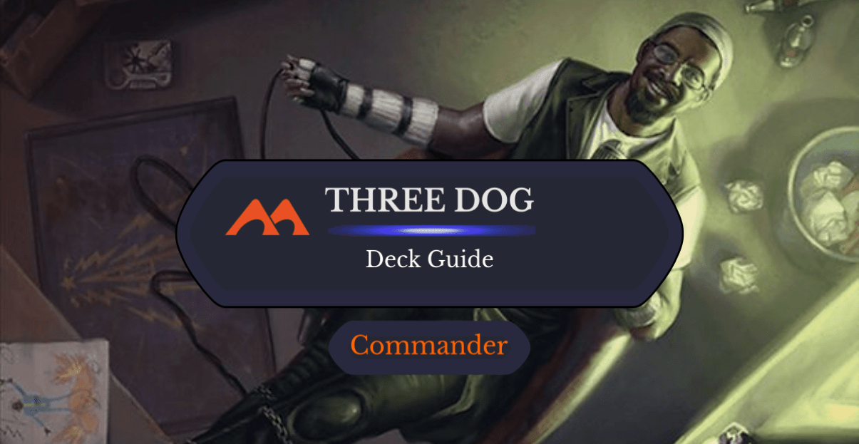 Three Dog, Galaxy News DJ Commander Deck Guide - Draftsim