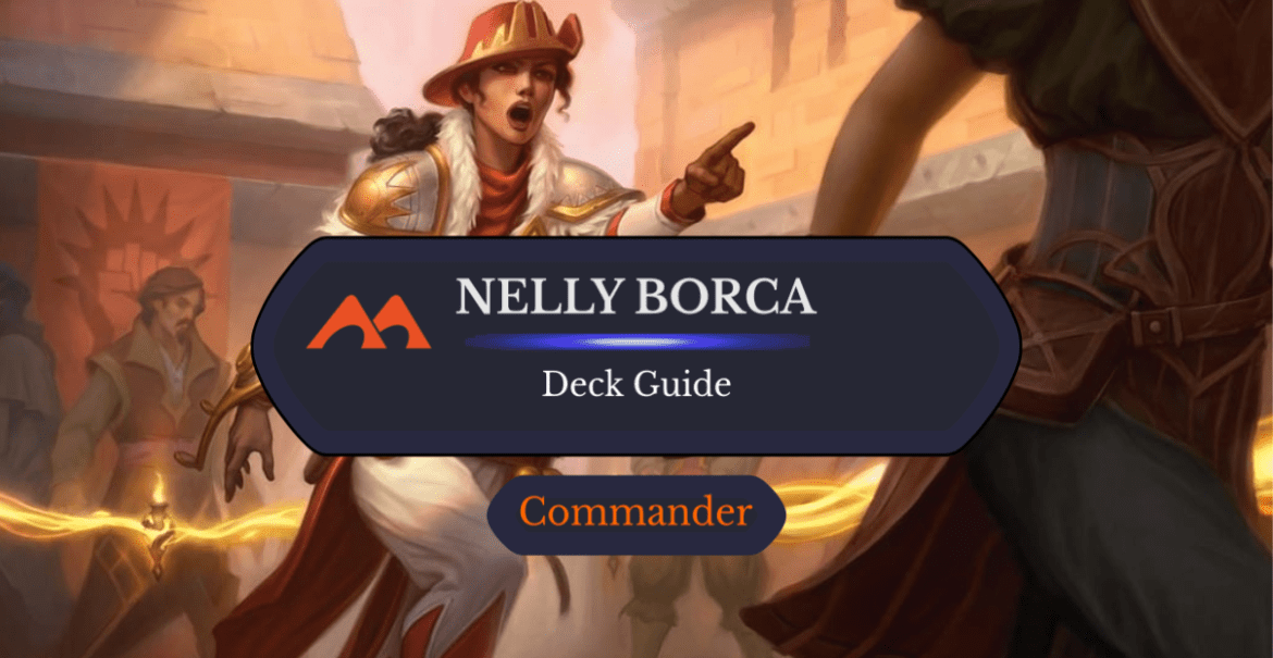 Nelly Borca, Impulsive Accuser Commander Deck Guide - Draftsim
