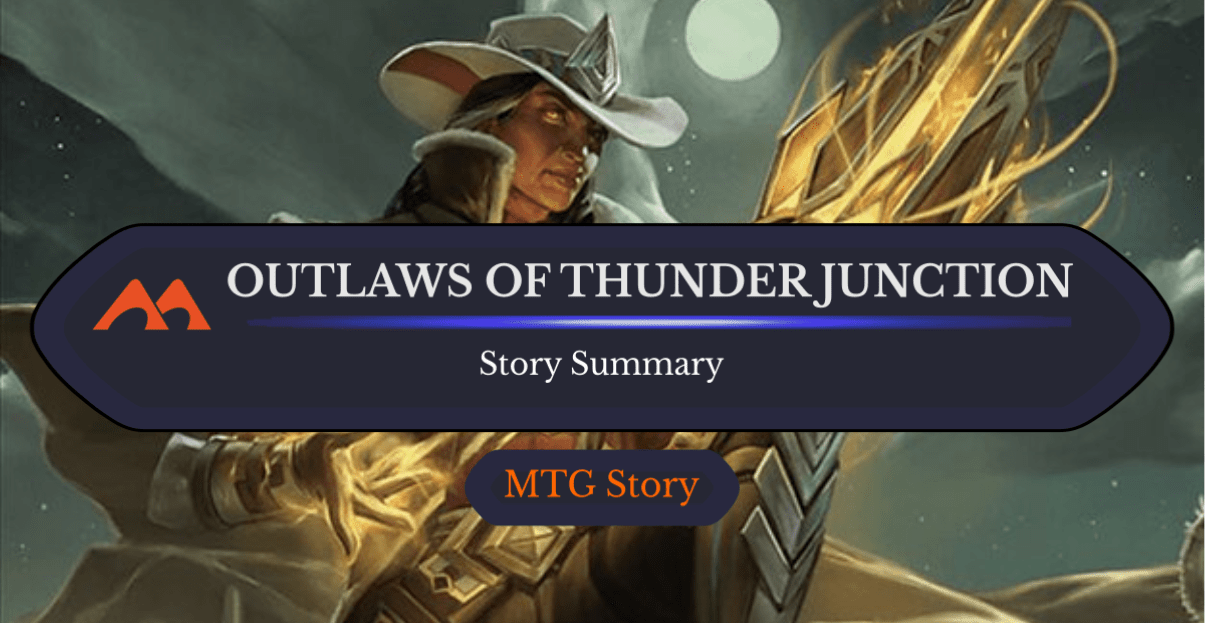 Outlaws of Thunder Junction Lore & Story Summary - Draftsim