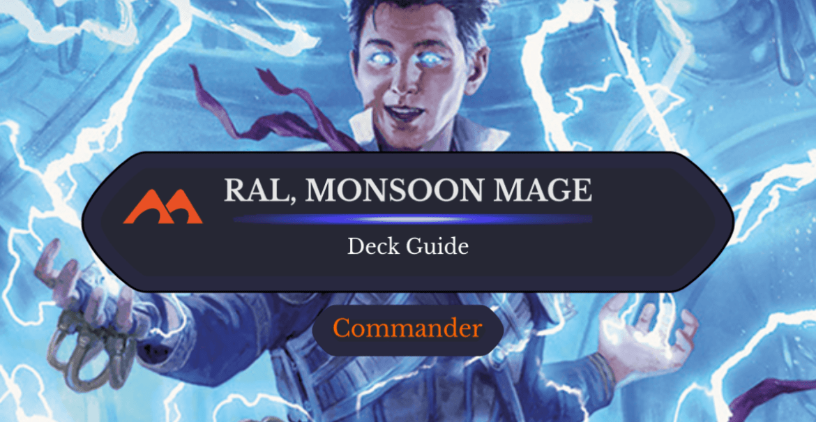 Ral, Monsoon Mage Commander Deck Guide - Draftsim