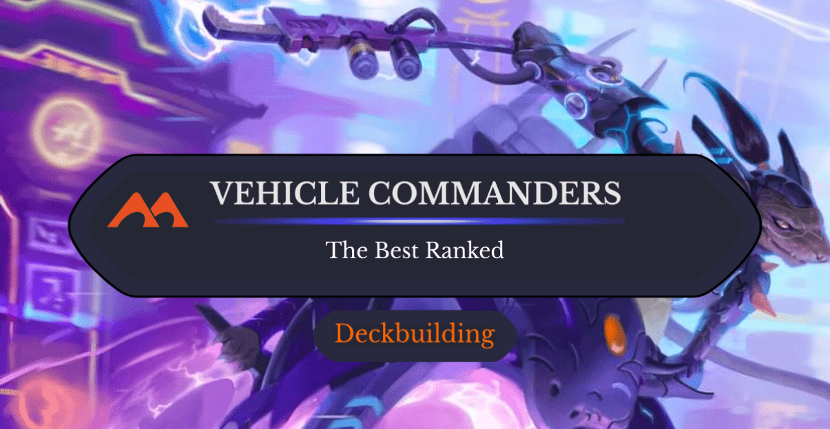 The 25 Best Vehicle Commanders in Magic Ranked - Draftsim