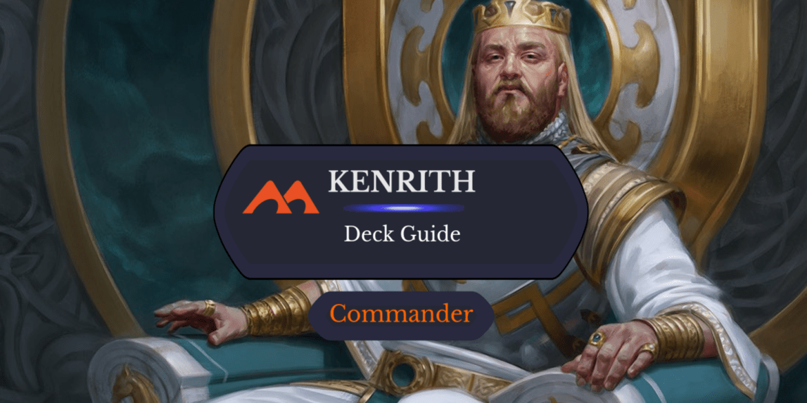 Kenrith, the Returned King Commander Deck Guide - Draftsim