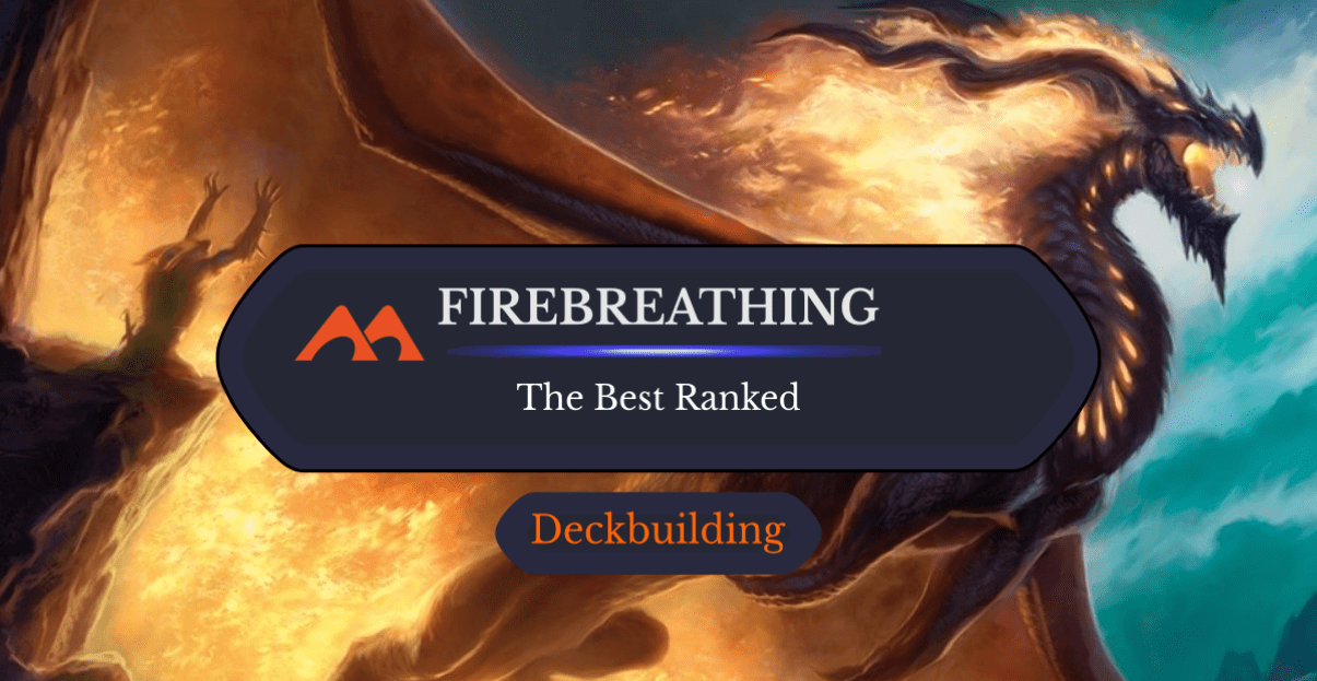 The 30 Best Firebreathing Effects in Magic Ranked - Draftsim