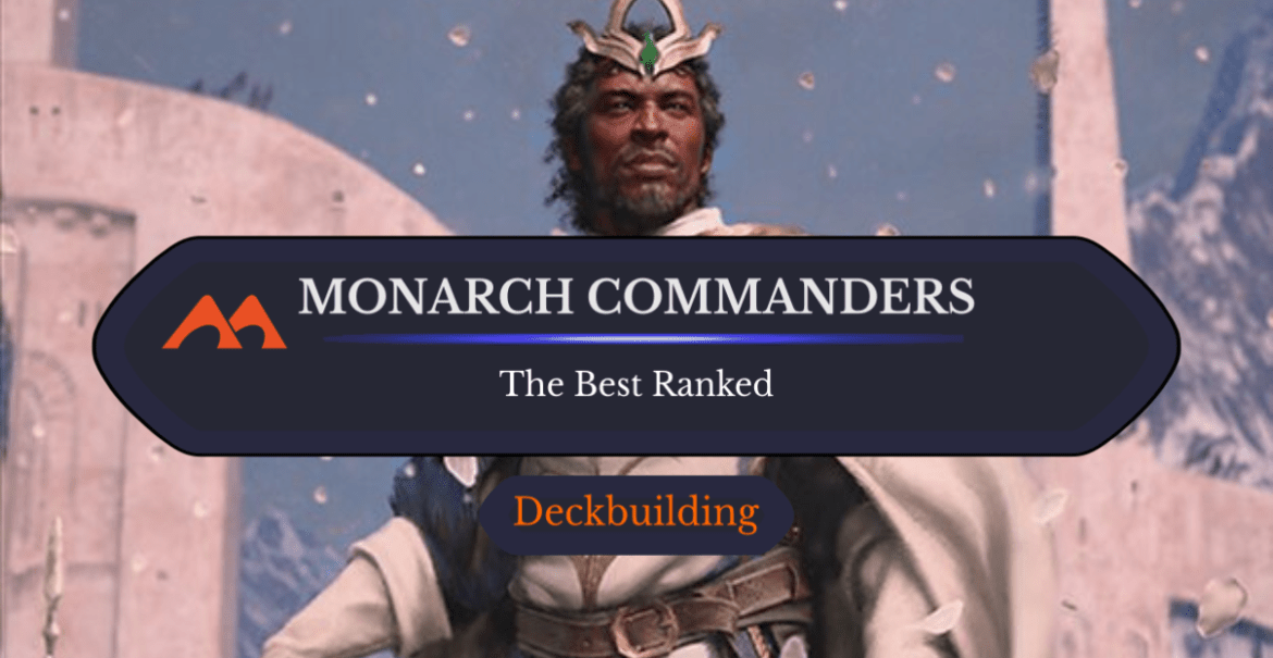 The 13 Best Monarch Commanders in Magic Ranked - Draftsim