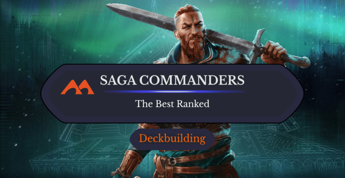 The 23 Best Saga Commanders in Magic Ranked - Draftsim
