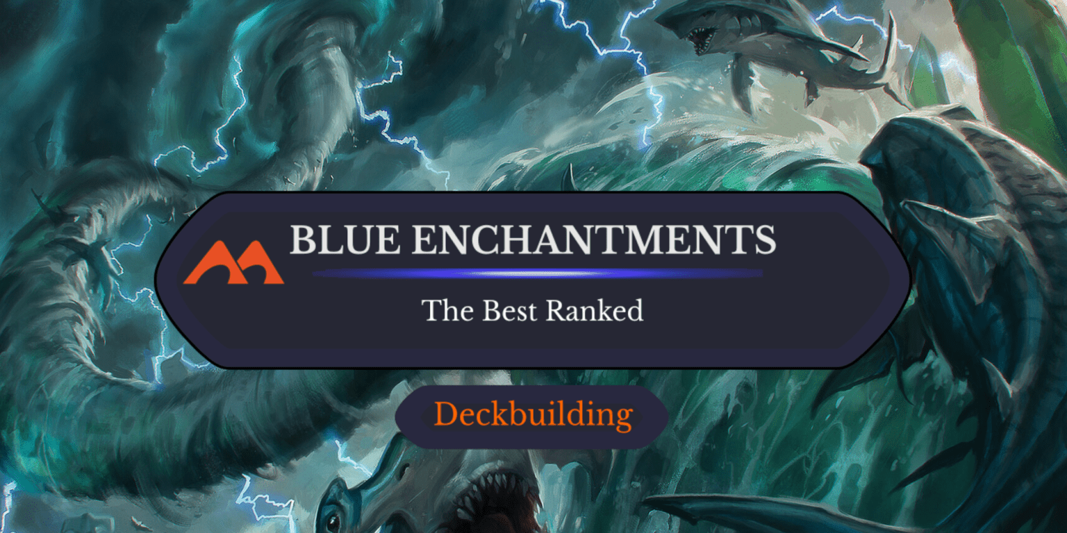 The 45 Best Blue Enchantments in Magic Ranked - Draftsim