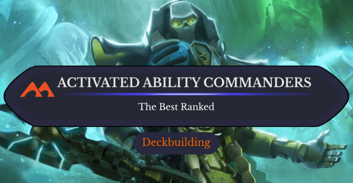 The 19 Best Activated Ability Commanders in Magic Ranked - Draftsim