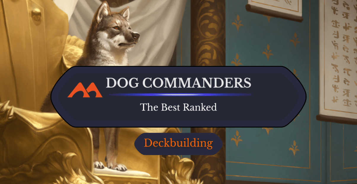 The 17 Best Dog Commanders in Magic Ranked - Draftsim