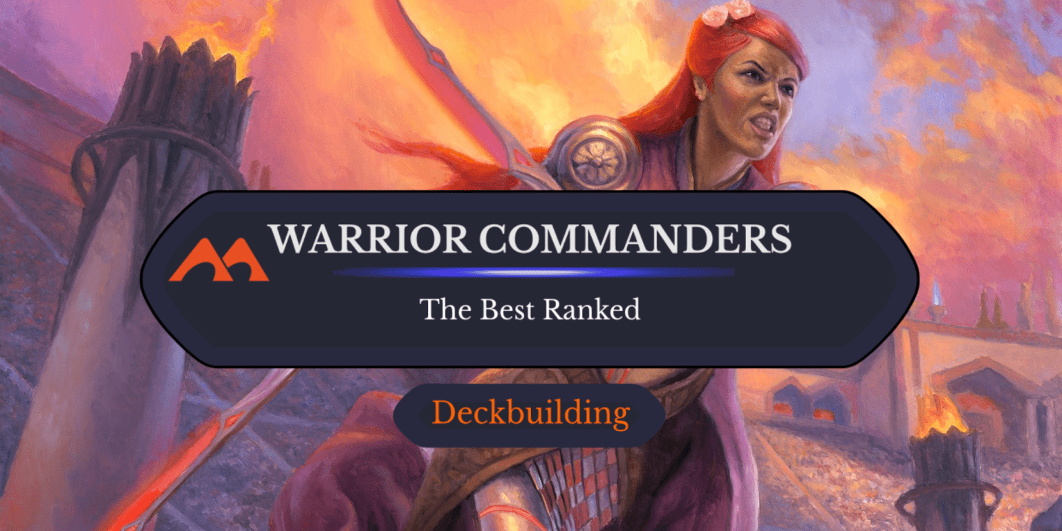 The 37 Best Warrior Commanders in Magic Ranked - Draftsim