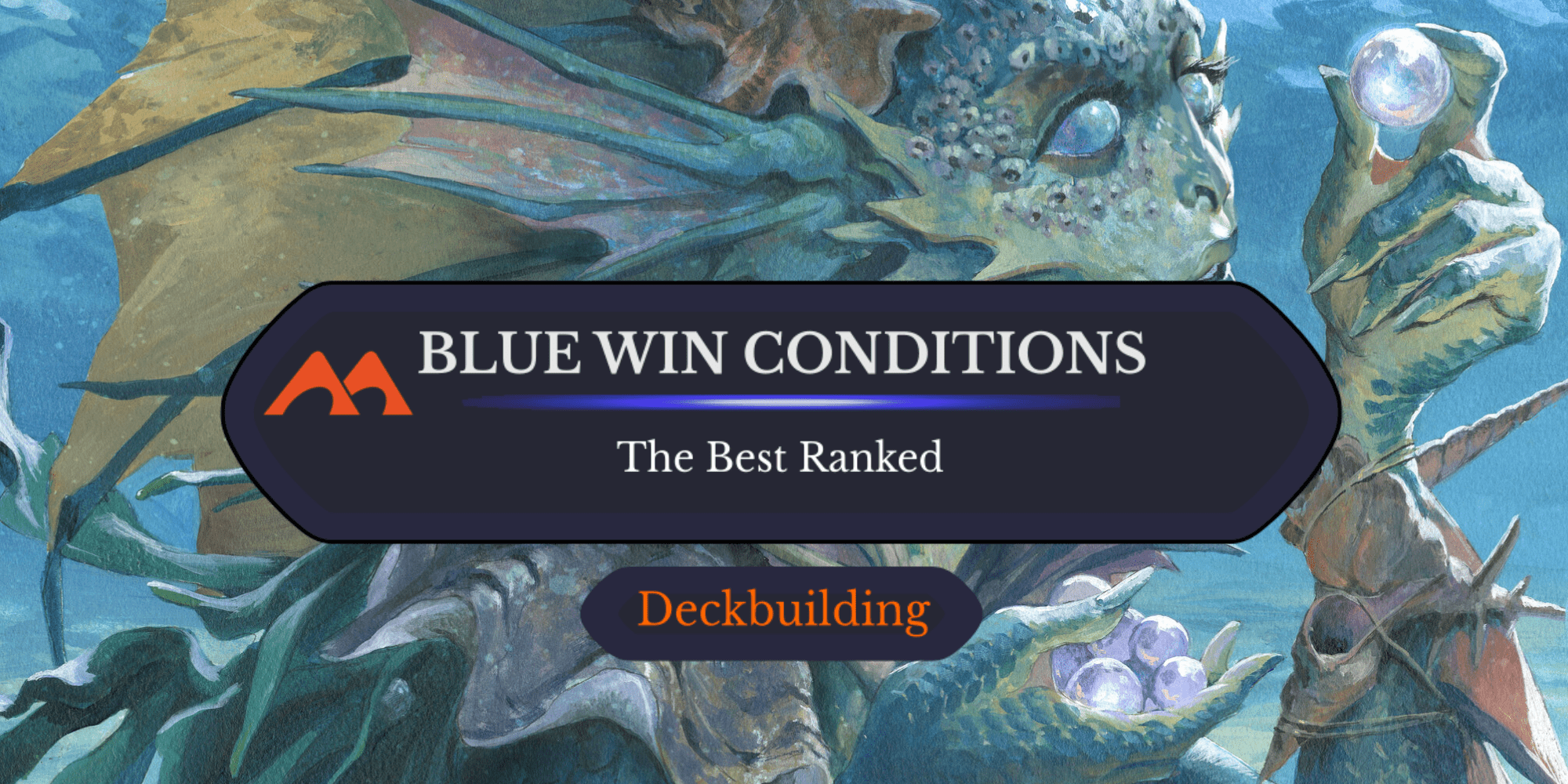 The Best Blue Wincons in Magic’s Biggest Formats - Draftsim