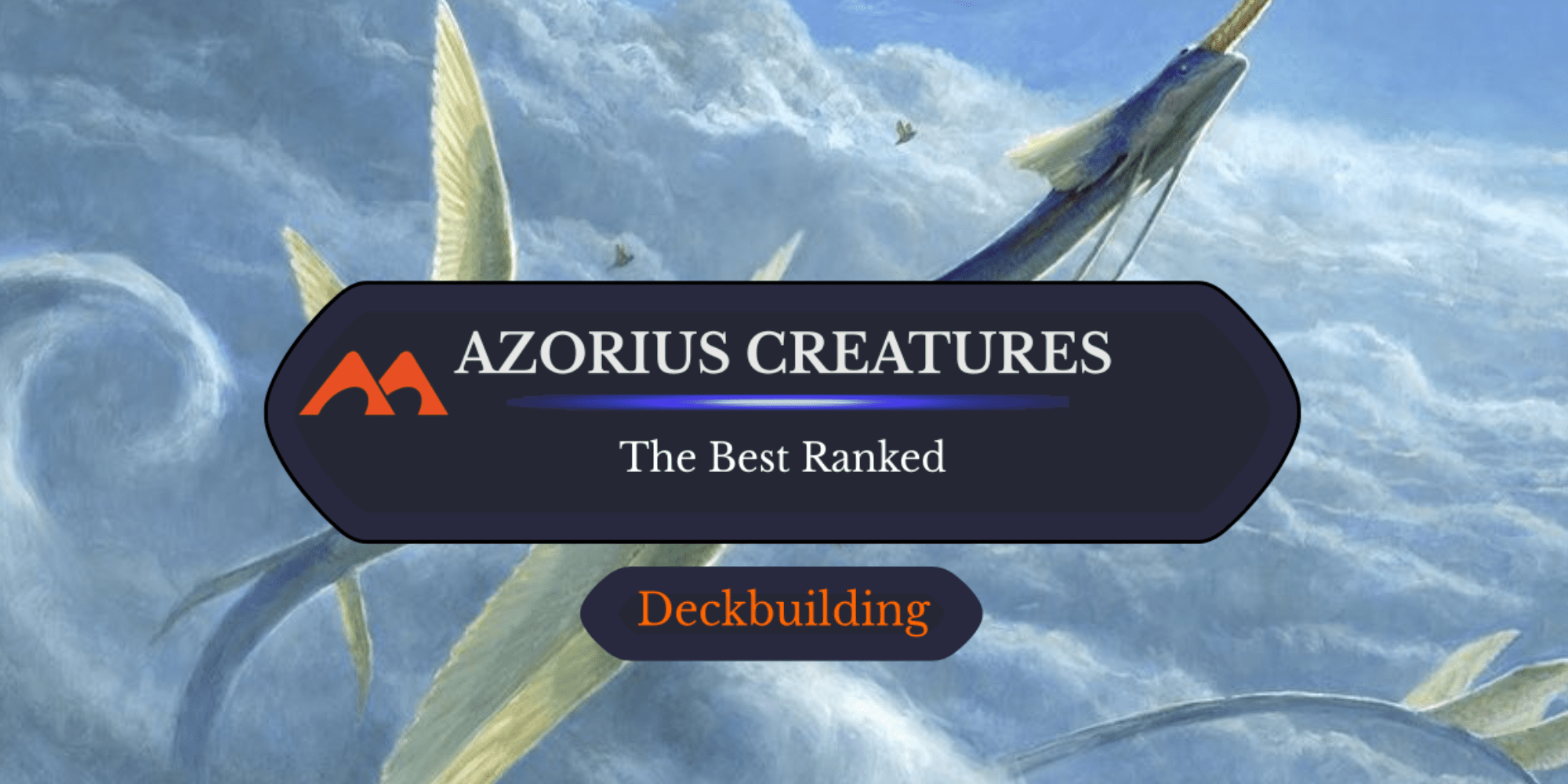 The 30 Best Azorius Creatures in Magic Ranked - Draftsim