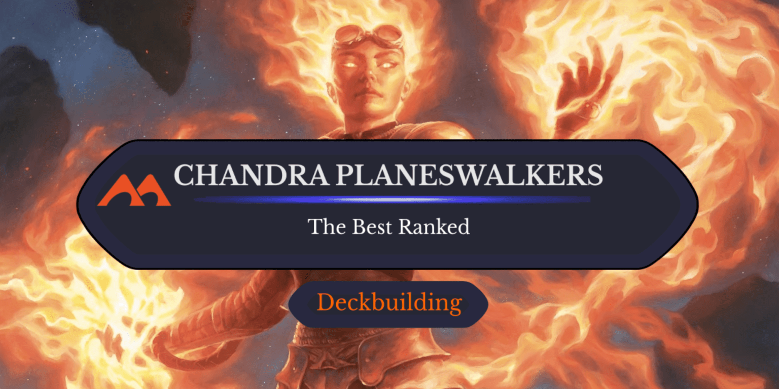 All 21 Chandra Planeswalker Cards in Magic Ranked - Draftsim